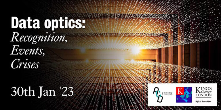 Data Optics: Recognition, Events, Crises, 30th Jan 2023 – King's College London Digital Humanities